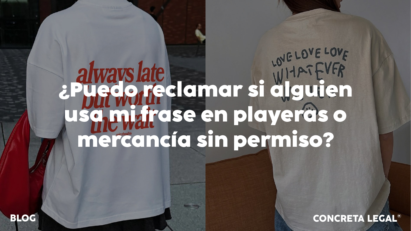 ¿Puedo reclamar si alguien usa mi frase en playeras o mercancía sin ...
